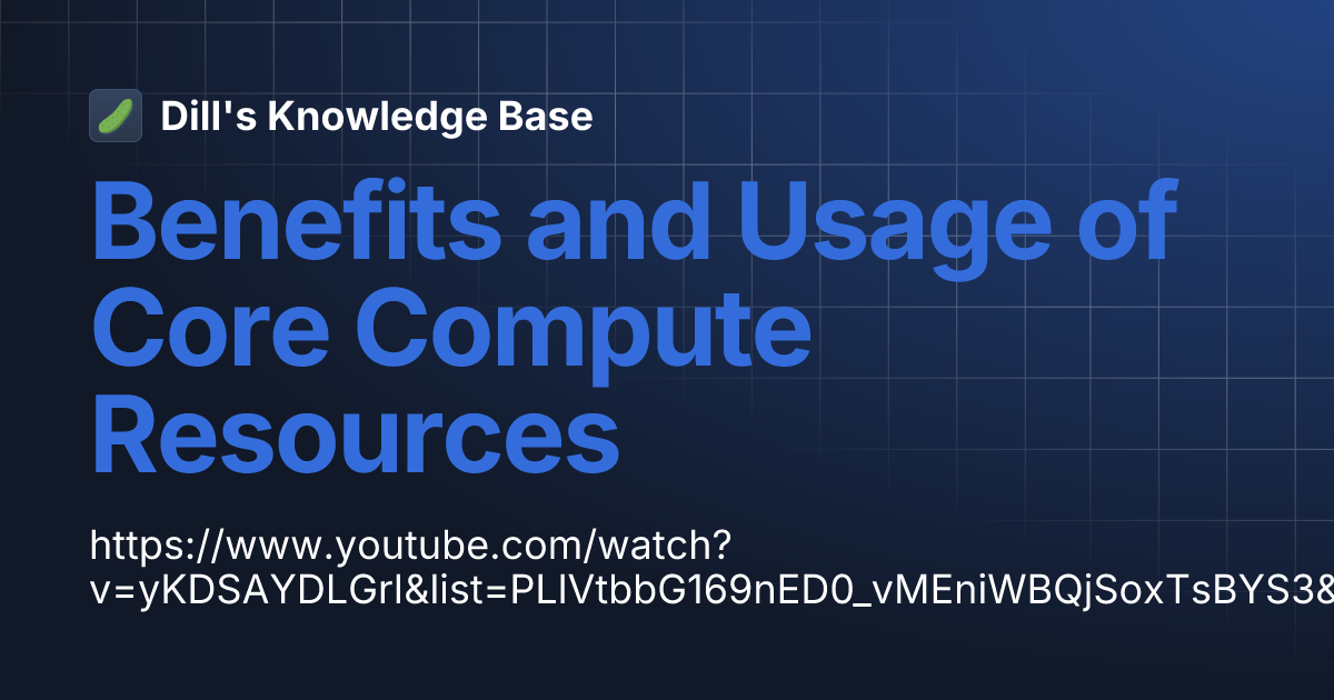 Benefits and Usage of Core Compute Resources | Dill's Knowledge Base