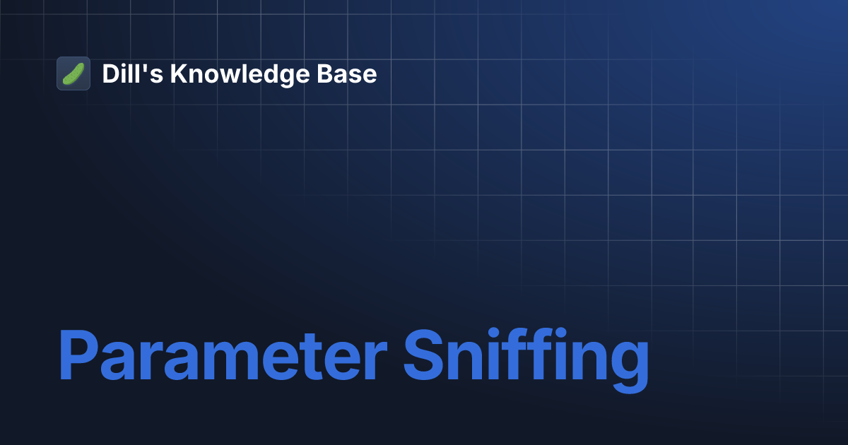 Parameter Sniffing | Dill's Knowledge Base