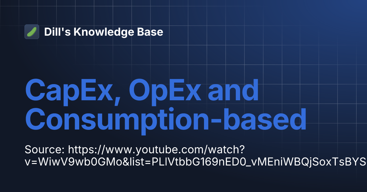 CapEx, OpEx and Consumption-based | Dill's Knowledge Base