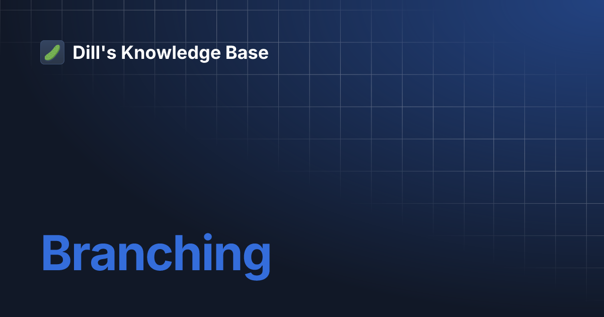 Branching | Dill's Knowledge Base