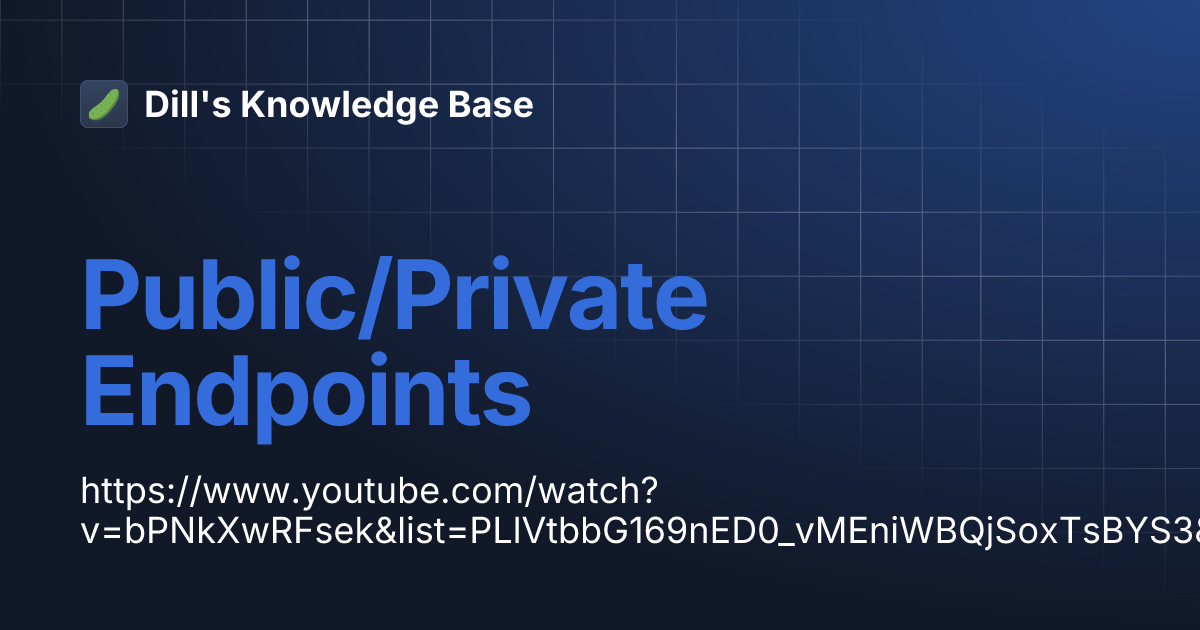 Public/Private Endpoints | Dill's Knowledge Base